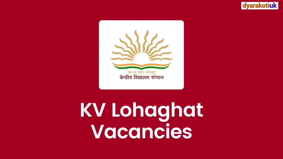 Kendriya Vidyalaya Lohaghat PGT, TGT, PRT and Other Vacancies